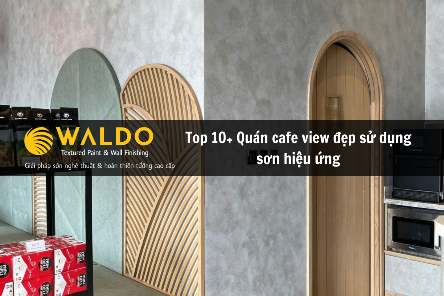 Top 10+ Quán cafe view đẹp sử dụng sơn hiệu ứng - SƠN HIỆU ỨNG WALDO